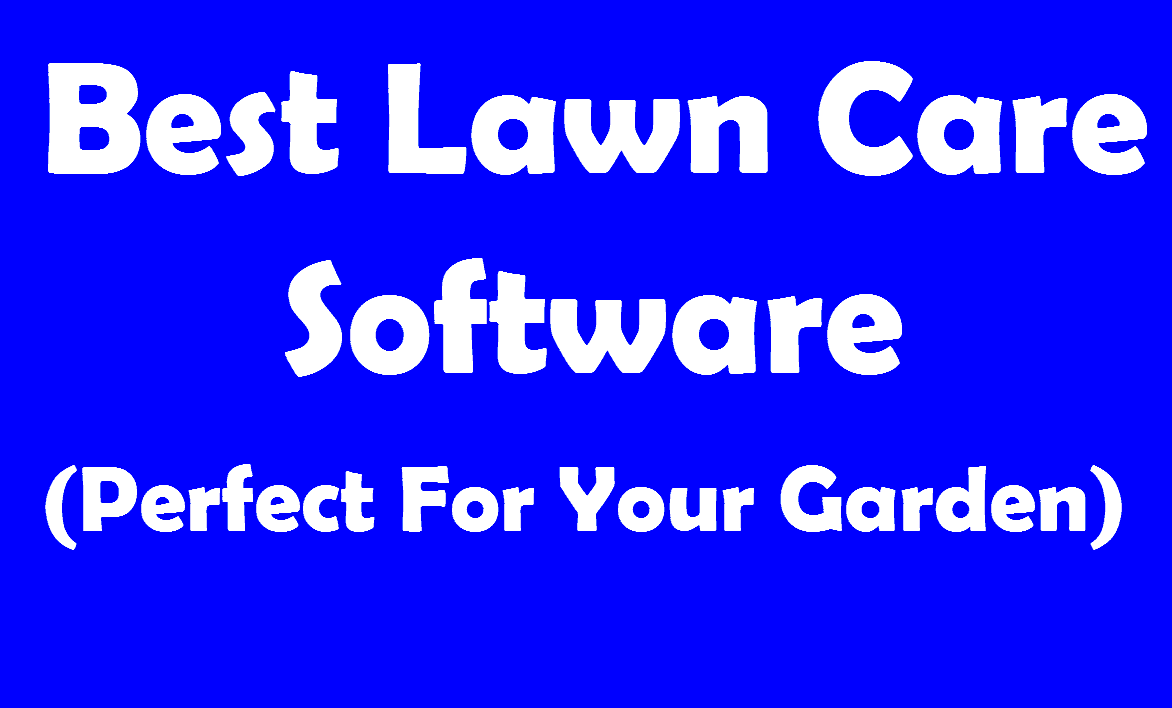 Best Lawn Care Software (Perfect For Your Garden) - Francis Danso ...