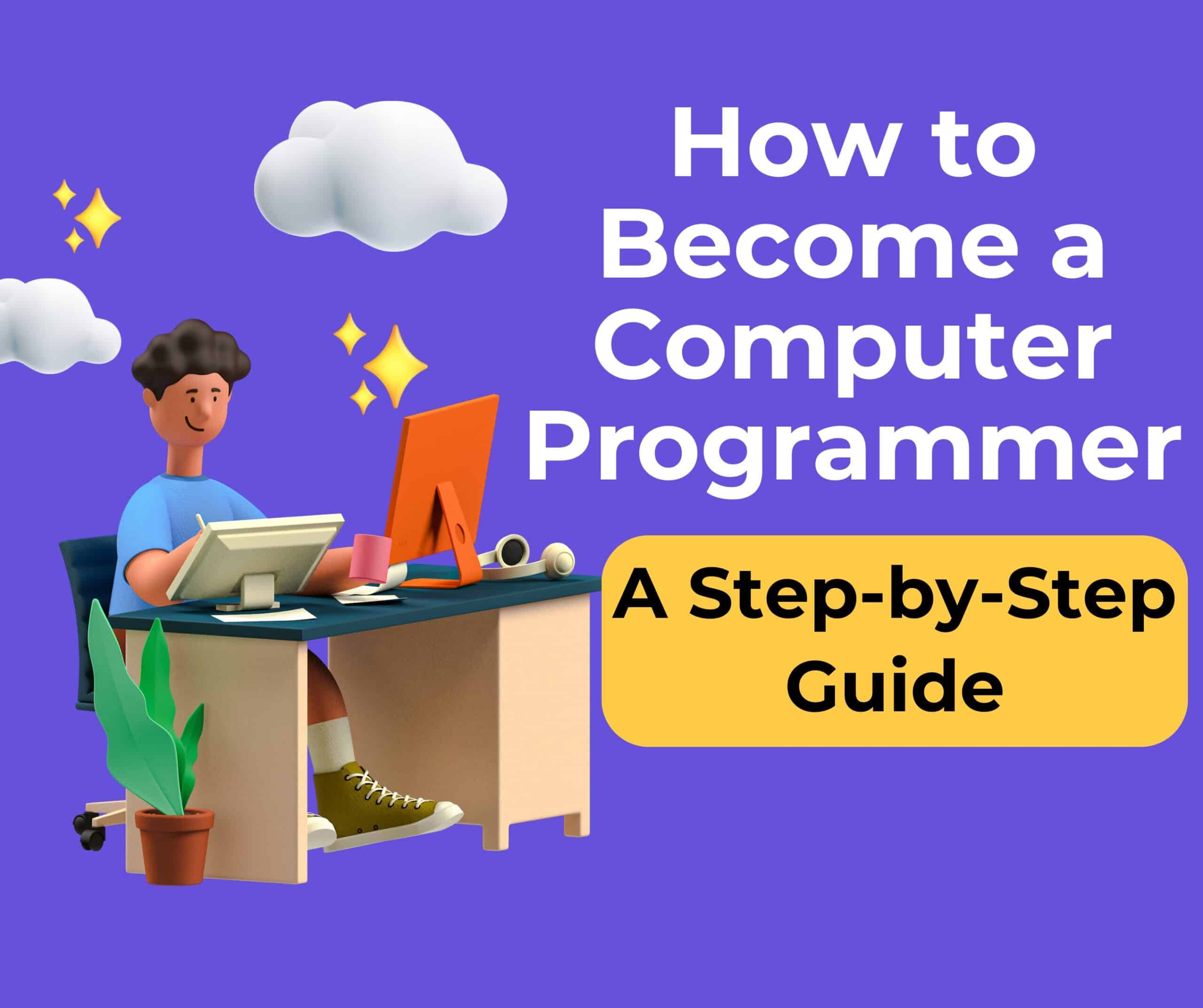 How to Become a Computer Programmer: A Step-by-Step Guide - Francis ...